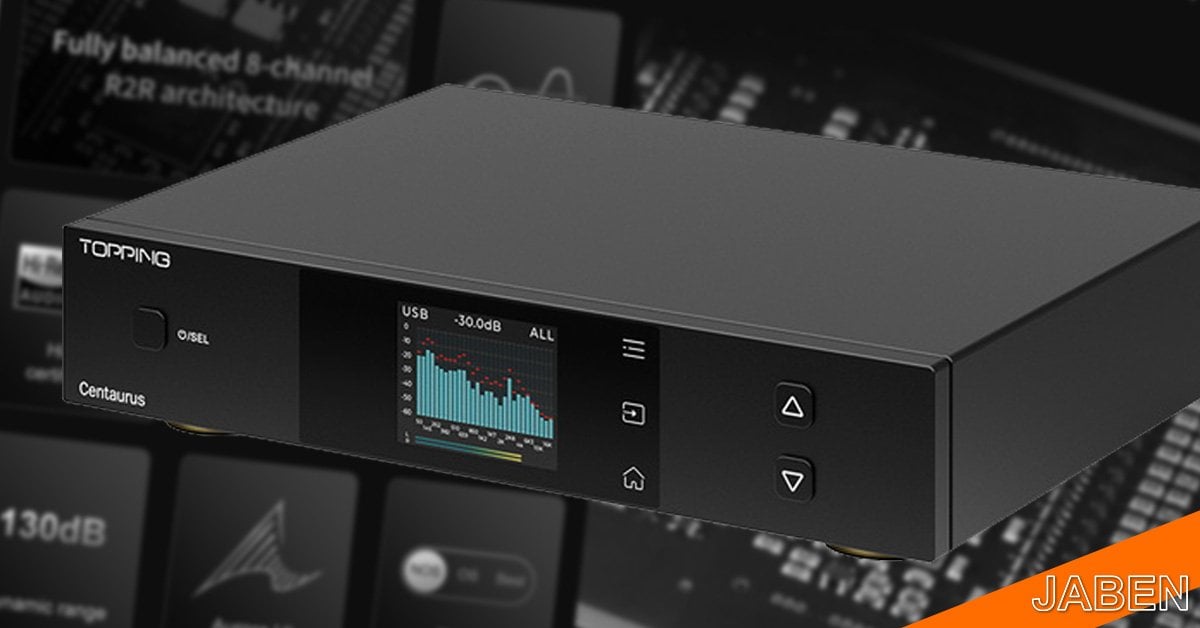TOPPING Centaurus DAC R2R รุ่นใหม่ที่คุณคู่ควร - Jaben